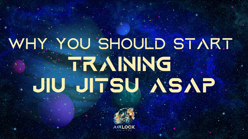 Jiu Jitsu Training: Why You Should Start Training ASAP - 10th Planet Airlock - Bastrop